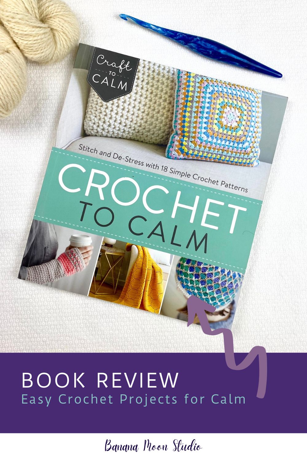 18 Calming Crochet Projects, a Book Review • Banana Moon Studio