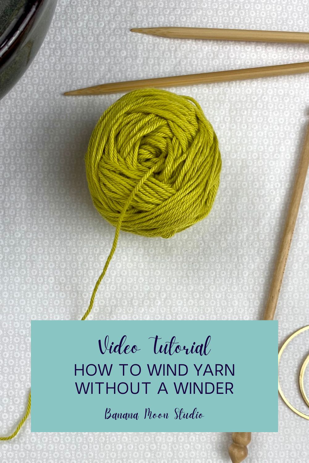 Learn to Wind Yarn Without a Winder • Banana Moon Studio