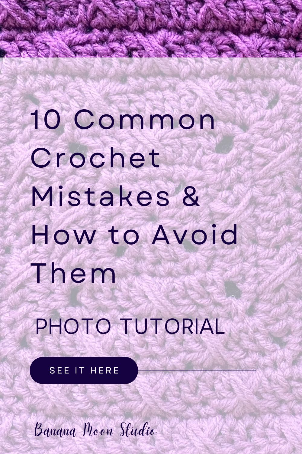 10 Common Crochet Mistakes • Banana Moon Studio